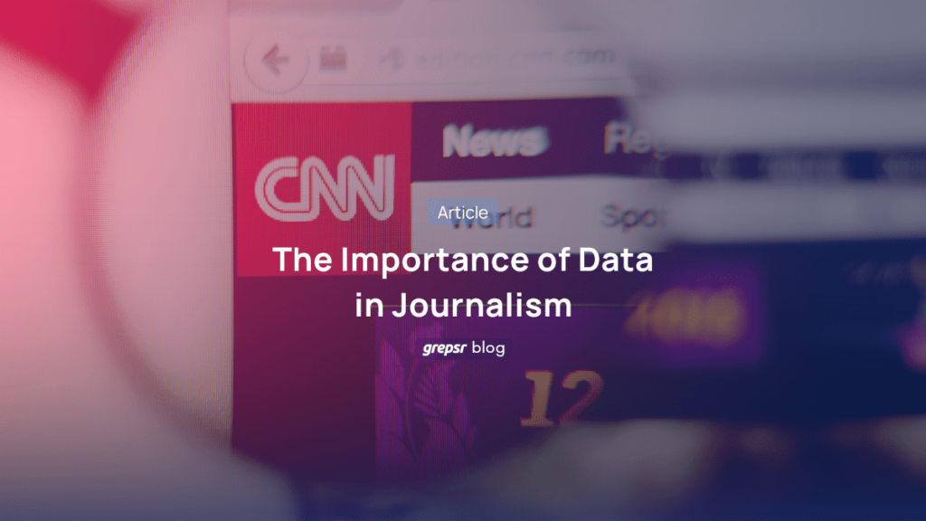 Leveraging Data in Journalism to Redefine News | Grepsr