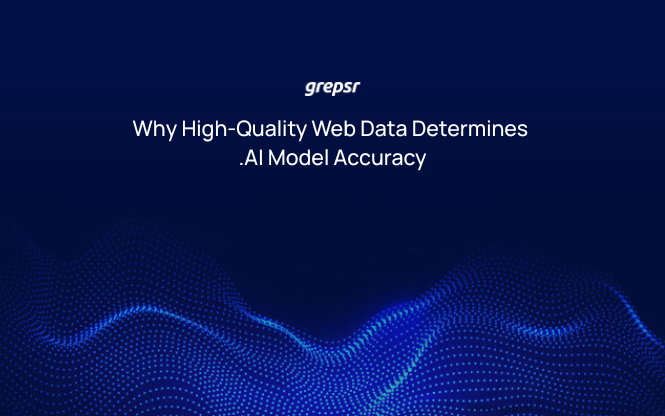 Why High-Quality Web Data Determines AI Model Accuracy | Grepsr